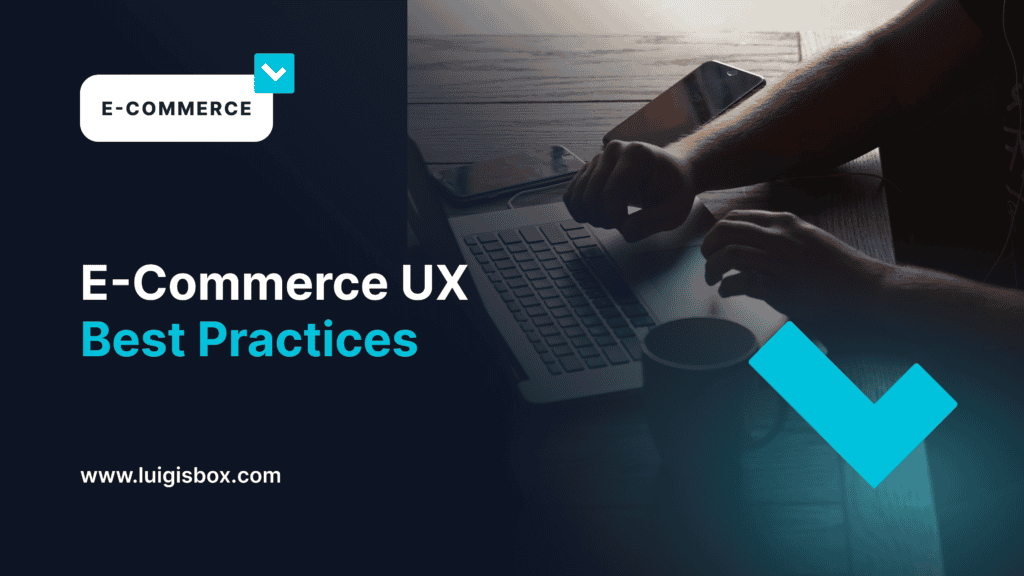 Les 9 bonnes pratiques pour l'UX e-commerce [2022] - Luigi's Box